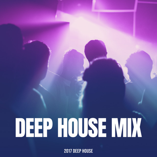 Deep House Mix - Album by 2017 Deep House | Spotify
