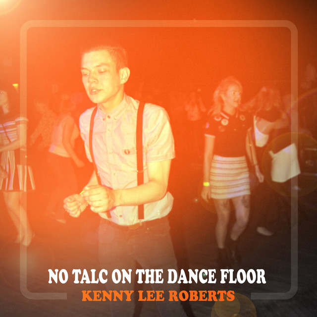 No Talc On The Dance Floor - Album by Kenny Lee Roberts | Spotify