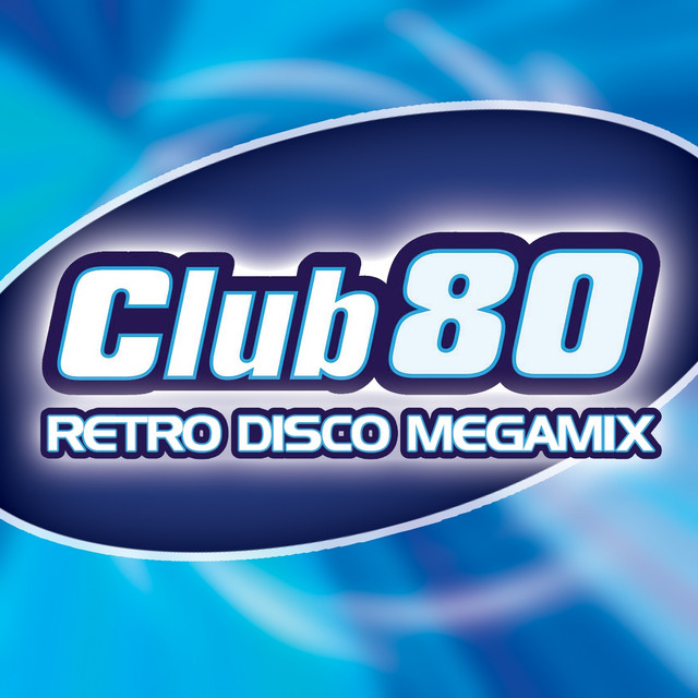 Club 80 - Retro Disco Megamix - Compilation by Various Artists | Spotify