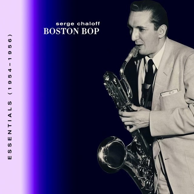 Boston Bop: Serge Chaloff Essentials (1954-1956) - Album by Serge ...