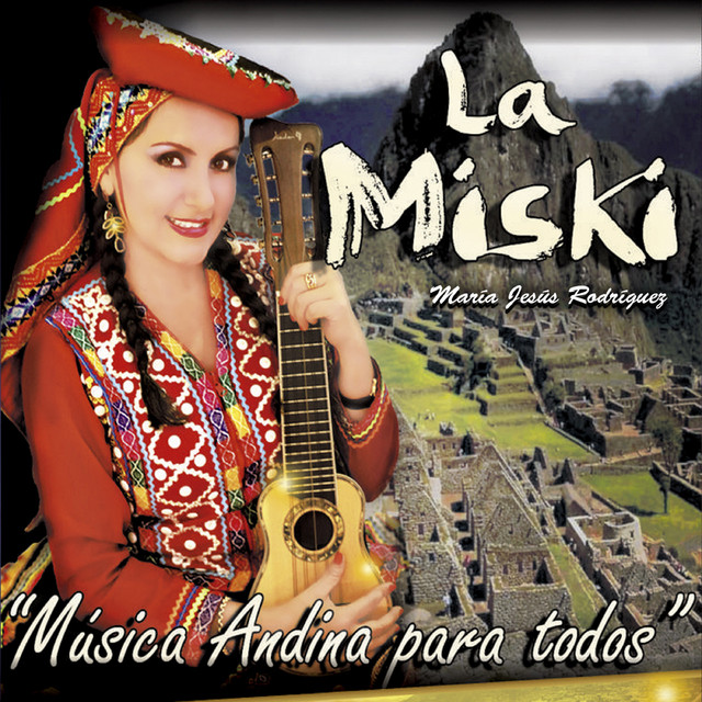 Musica Andina para Todos - Album de La Miski María Jesús Rodríguez ...