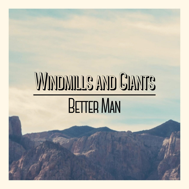 Better Man - Single by Windmills and Giants | Spotify