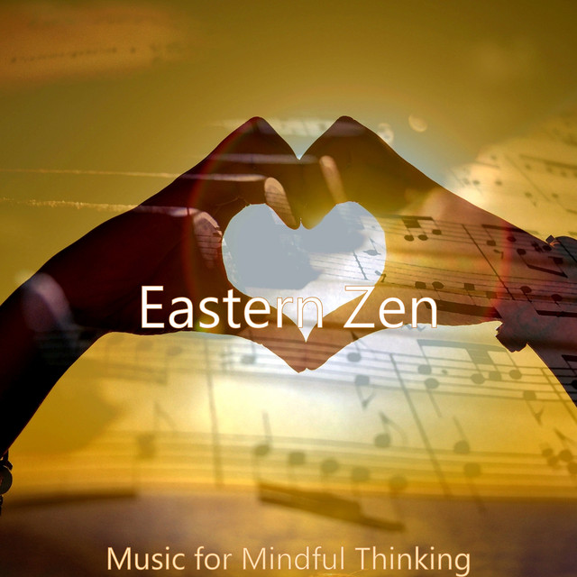 Music for Mindful Thinking - Album by Eastern Zen | Spotify