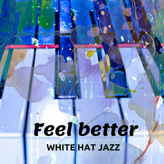 Feel Better - Album by White Hat Jazz | Spotify