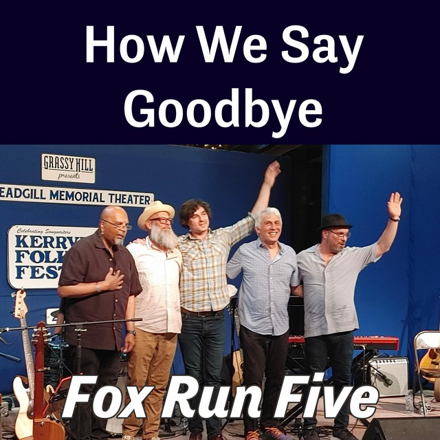 How We Say Goodbye - Single by Fox Run Five | Spotify