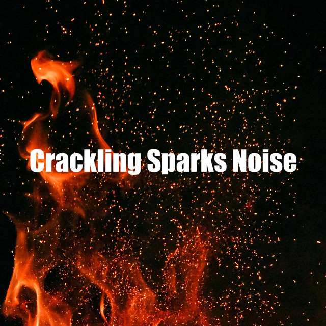 Crackling Sparks Noise - EP by Fireplace FX Studio | Spotify