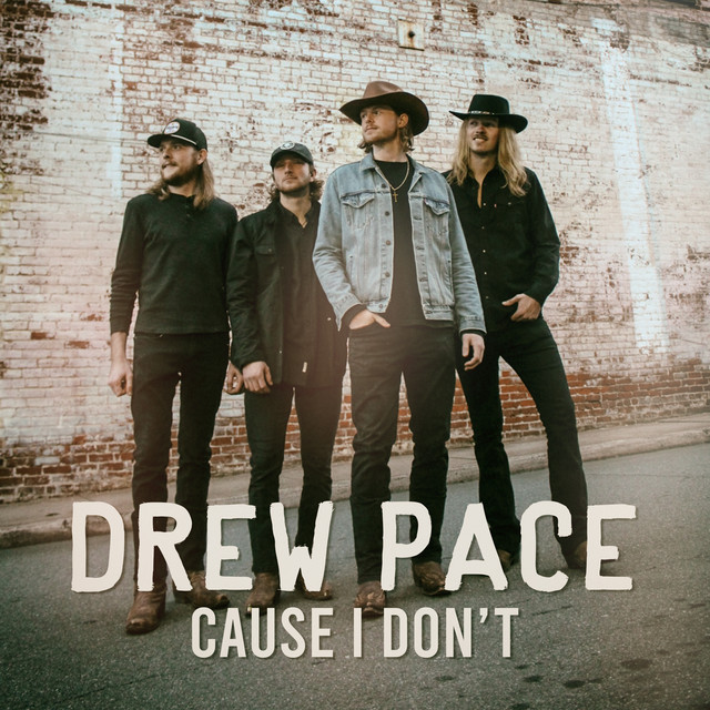 Cause I Don't - Single by Drew Pace | Spotify