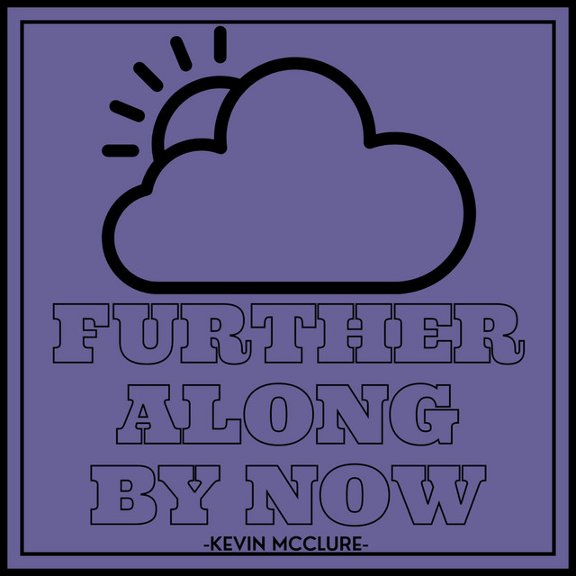 Further Along By Now - Single by Kevin McClure | Spotify