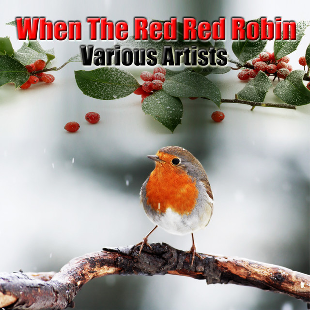 When The Red Red Robin - Compilation by Various Artists | Spotify