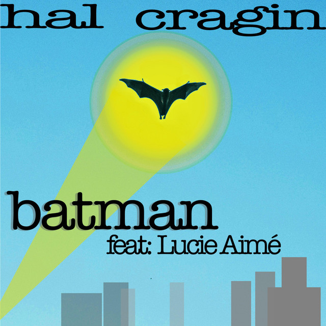 Batman, feat: Lucie Aimé - Single by Hal Cragin | Spotify