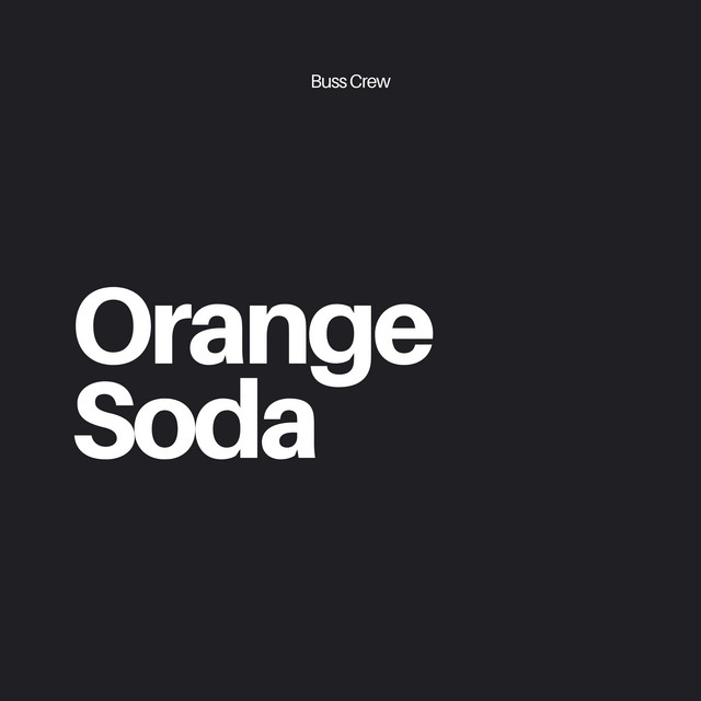 Orange Soda - song and lyrics by Buss Crew | Spotify