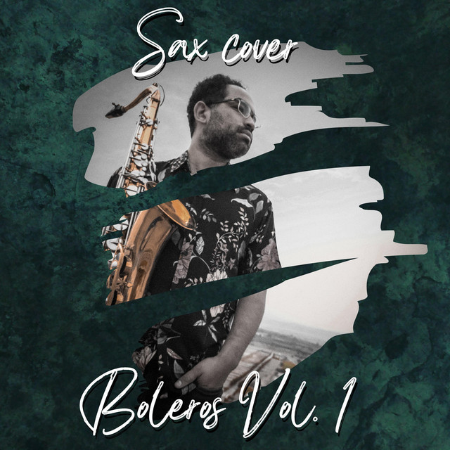 Sax Cover Boleros, Vol. 1 - Album by Jordan Mazza | Spotify