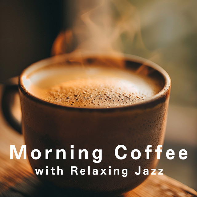Morning Coffee with Relaxing Jazz - Album by Cafe Ensemble Project ...