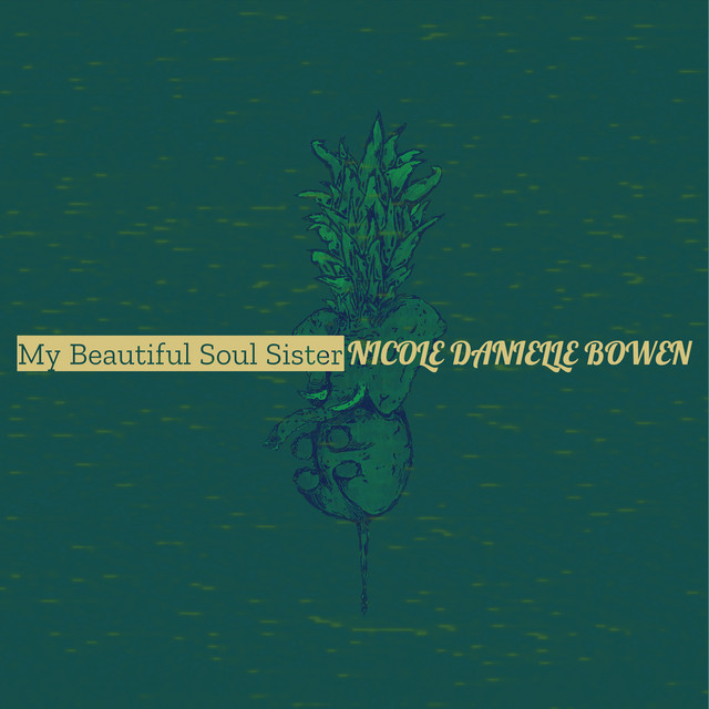 My Beautiful Soul Sister - Single by Nicole Danielle Bowen | Spotify