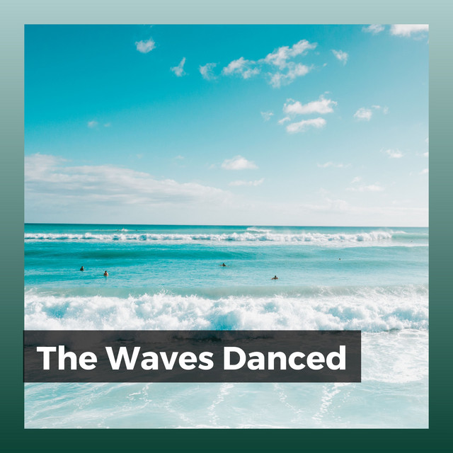 The Waves Danced - Album by Weather and Nature Recordings | Spotify