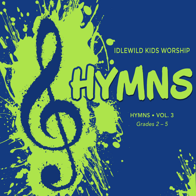 Hymns -, Vol. 3 (Grades 2-5) - Album by Idlewild Kids Worship | Spotify
