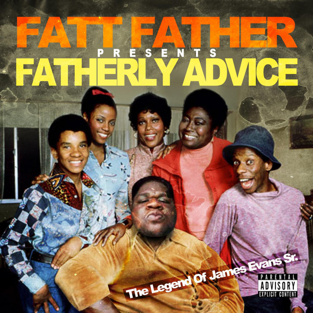 Fatherly Advice: The Legend of James Evans Sr. - Album by Fatt Father ...