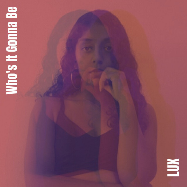 Who's It Gonna Be - Single by Lux | Spotify