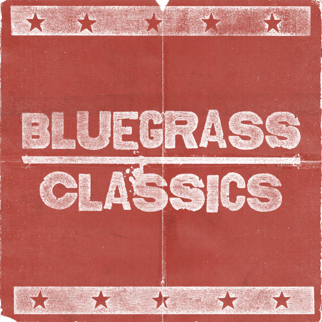 Bluegrass Classics - Compilation by Various Artists | Spotify