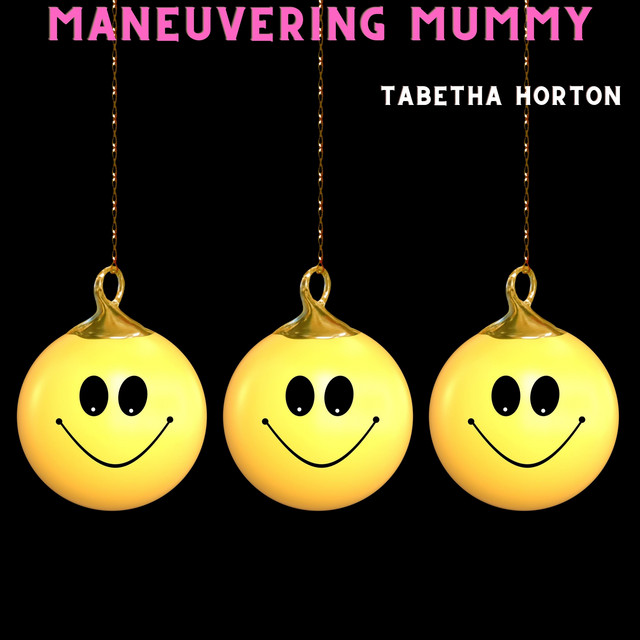Maneuvering Mummy - Single by Tabetha Horton | Spotify