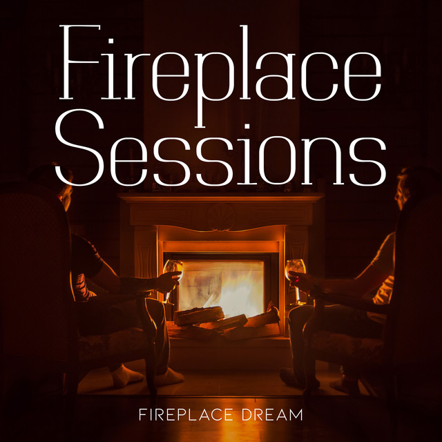 Fireplace Sessions - Album by Fireplace Dream | Spotify