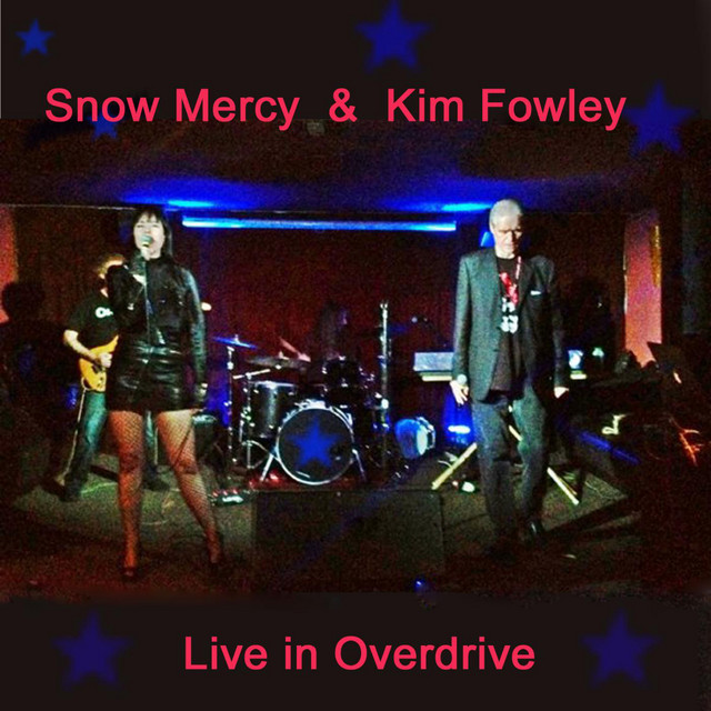 Live in Overdrive - Album by Snow Mercy & Kim Fowley | Spotify