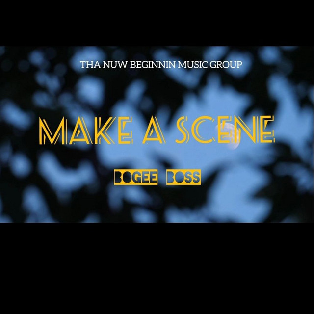 MAKE A SCENE - song and lyrics by Bogee Boss | Spotify