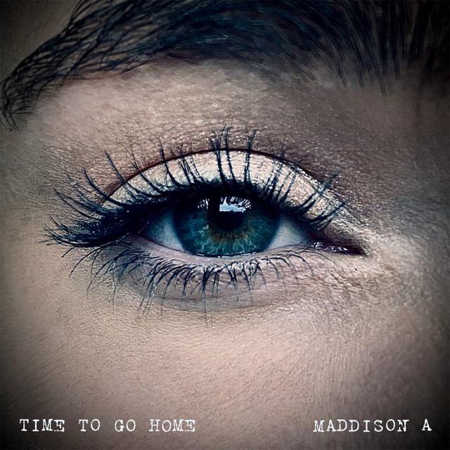 Time To Go Home - Single by Maddison A | Spotify