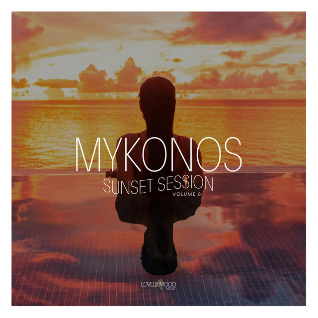 Mykonos Sunset Session, Vol. 8 - Compilation by Various Artists | Spotify