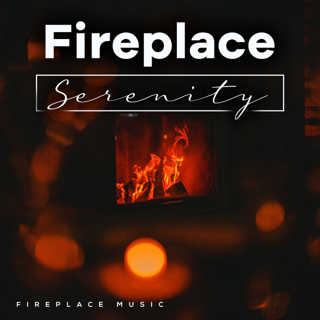 Fireplace Serenity - Album by Fireplace Music | Spotify