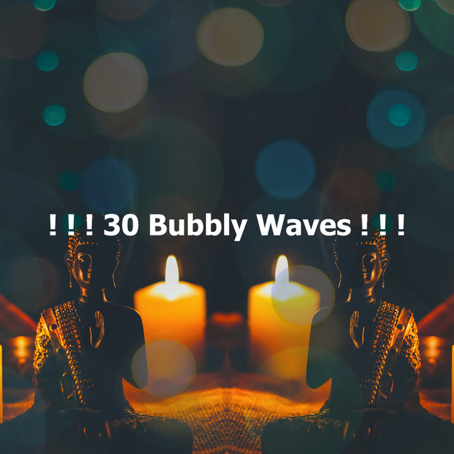 30 Bubbly Waves ! ! ! - Album by Spa Relaxation | Spotify