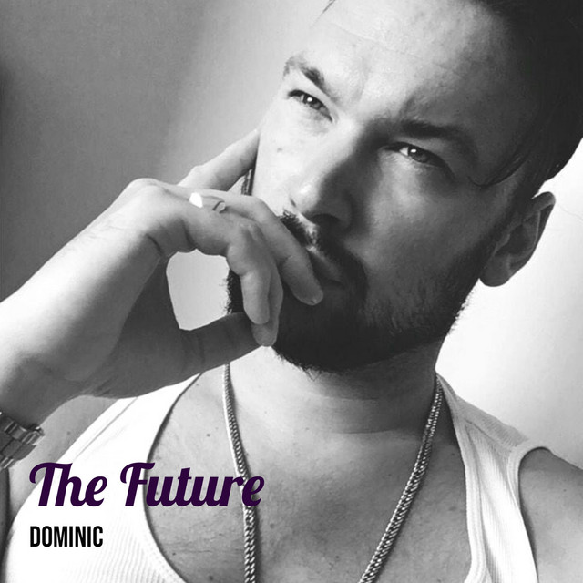 The Future - Album by Dominic | Spotify