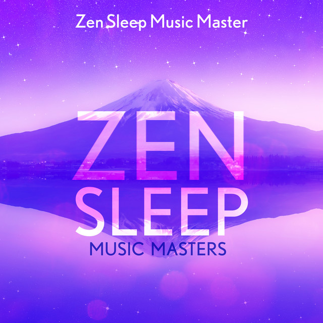 Zen Sleep Music Masters - Album by Zen Sleep Music Master | Spotify