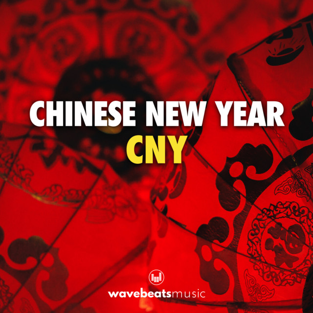 Chinese New Year CNY - song and lyrics by WavebeatsMusic | Spotify