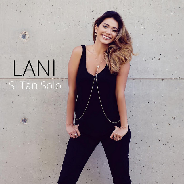 Si Tan Solo - Single by Lani | Spotify