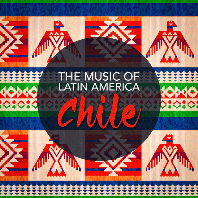 The Music of Latin America: Chile - Compilation by World Music | Spotify