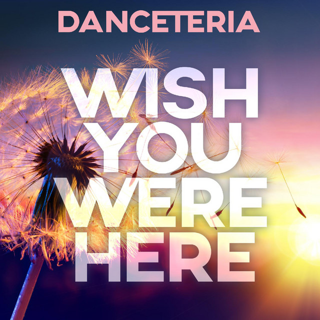 Wish You Were Here - Single by Danceteria | Spotify