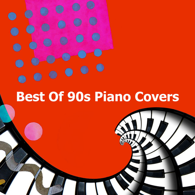 Best Of 90s Piano Covers - Compilation by 90s Throwback | Spotify