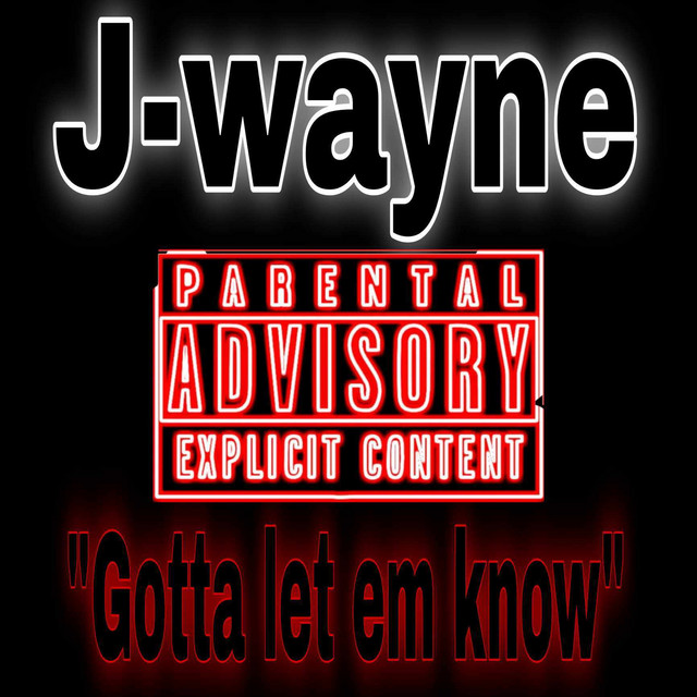 Gotta Let Em Know - song and lyrics by J-wayne | Spotify
