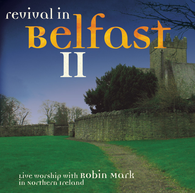 Revival In Belfast II - Album by Robin Mark | Spotify