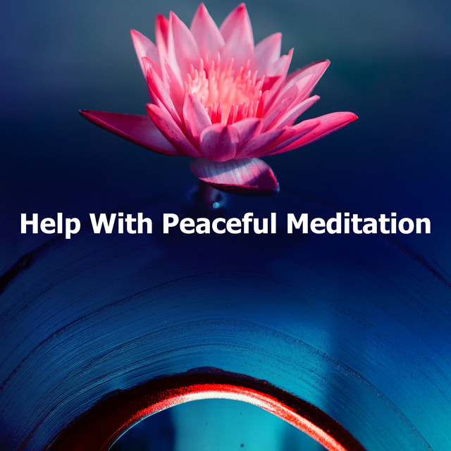 Help With Peaceful Meditation - Album by Zen Meditation Music Academy ...