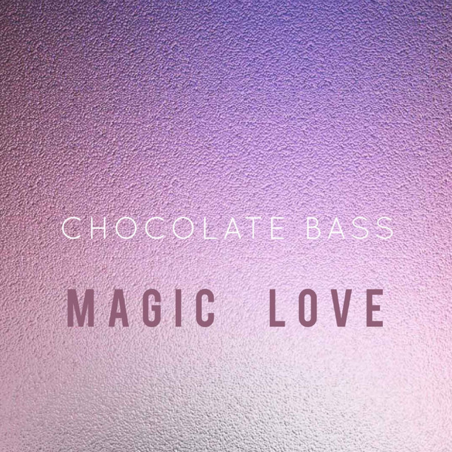Magic Love - Single by CHOCOLATE BASS | Spotify