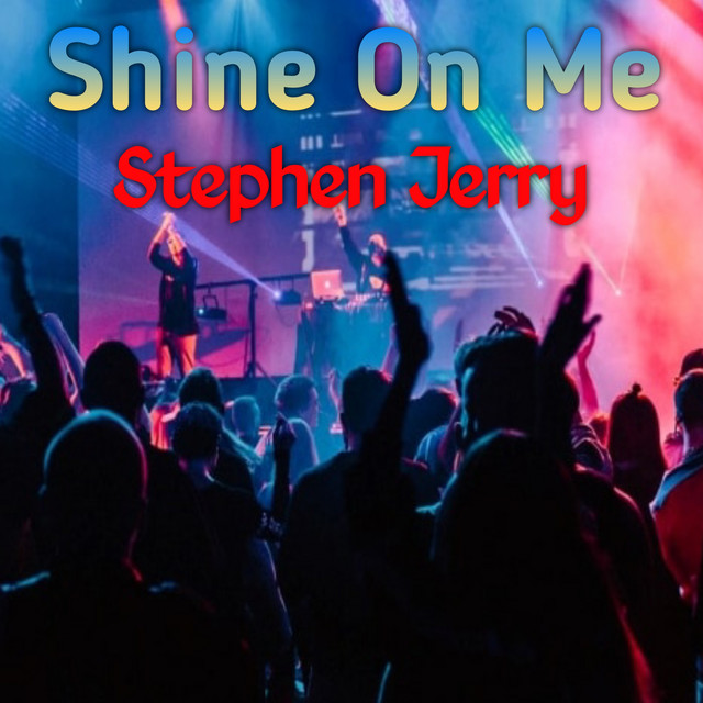 Shine On Me - Single by Stephen Jerry | Spotify