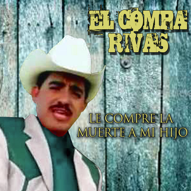 Le Compre la Muerte a Mi Hijo - Album de El Compa Rivas | Spotify
