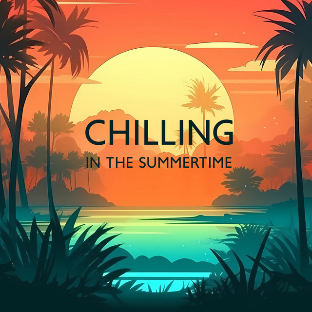 CHILLING IN THE SUMMERTIME – Hot Sensual Sunset Music - Album by Hot ...