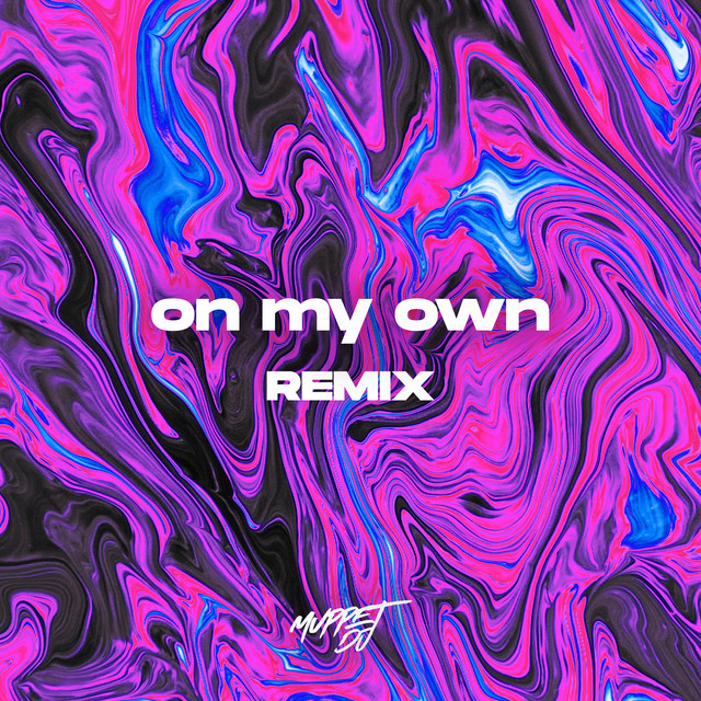 on my own (Remix) - Single by Muppet DJ | Spotify