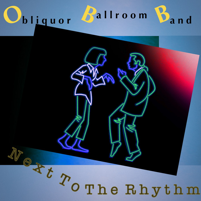 Next to the Rhythm - Album by Obliquor Ballroom Band | Spotify