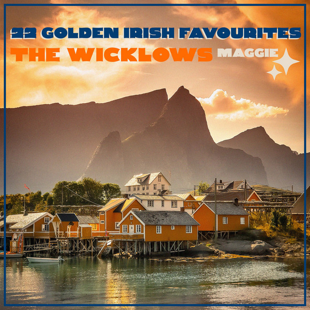 Maggie - 22 Golden Irish Favourites - Album by The Wicklows | Spotify