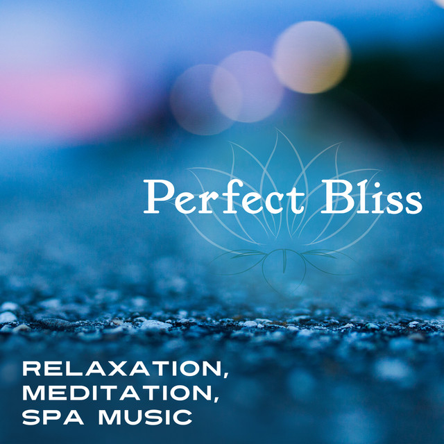 Perfect Bliss: Relaxation, Meditation, Spa Music – Healing Nature ...