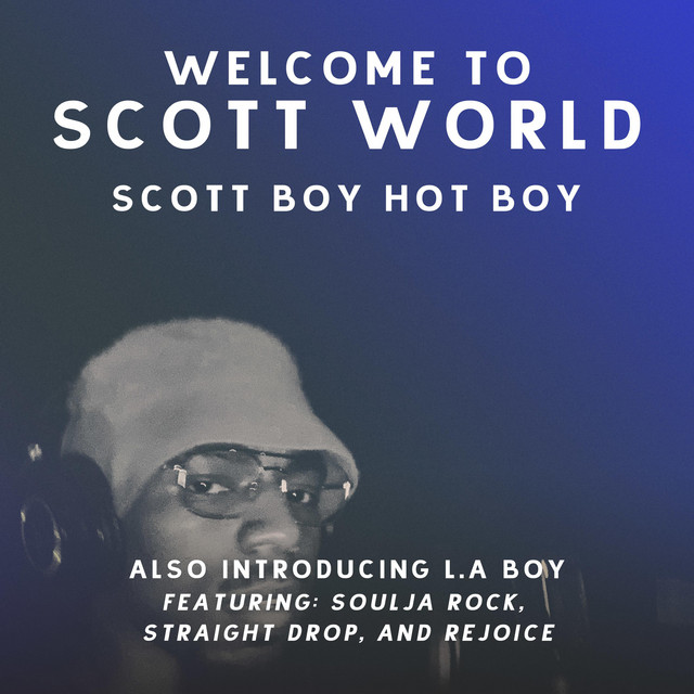 Welcome to Scott World - Album by Scottboy Hotboy | Spotify